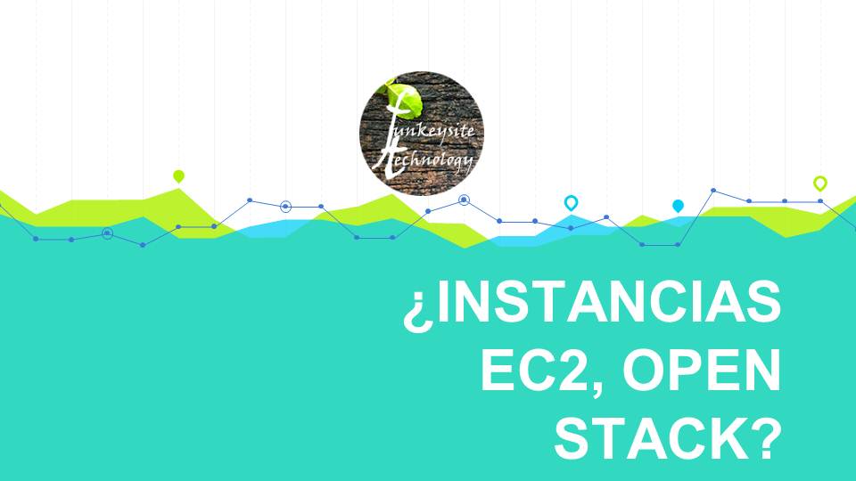 INSTANCIAS EC2 Y OPEN STACK... ¿Servidor Virtual, Cloud Computing?