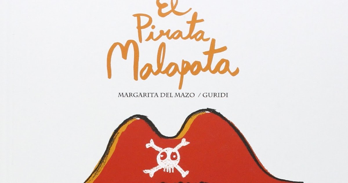 LO QUE LEO: EL PIRATA MALAPATA (MARGARITA DEL MAZO) [ILUSTRACIONES ...