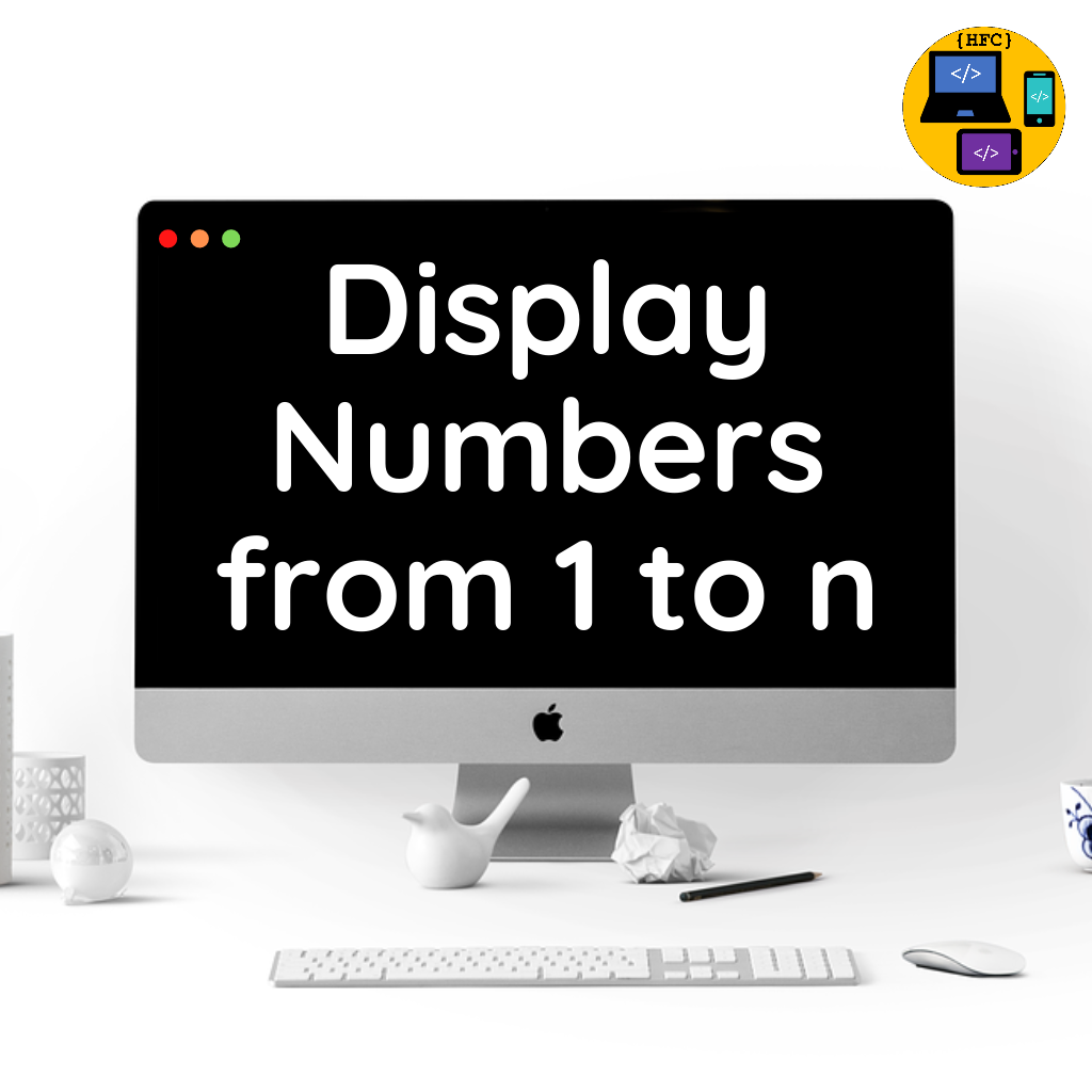 Printing Numbers From 1 To N While Loop C Printing Numbers From 1 To N While Loop C