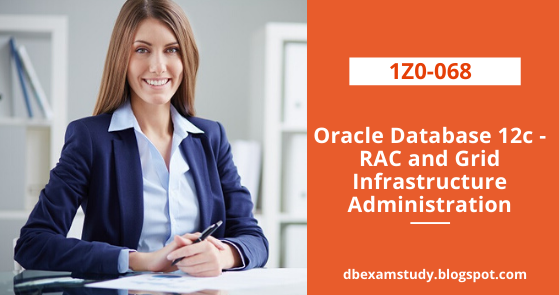 1Z0-068: Oracle Database 12c - RAC and Grid Infrastructure ...