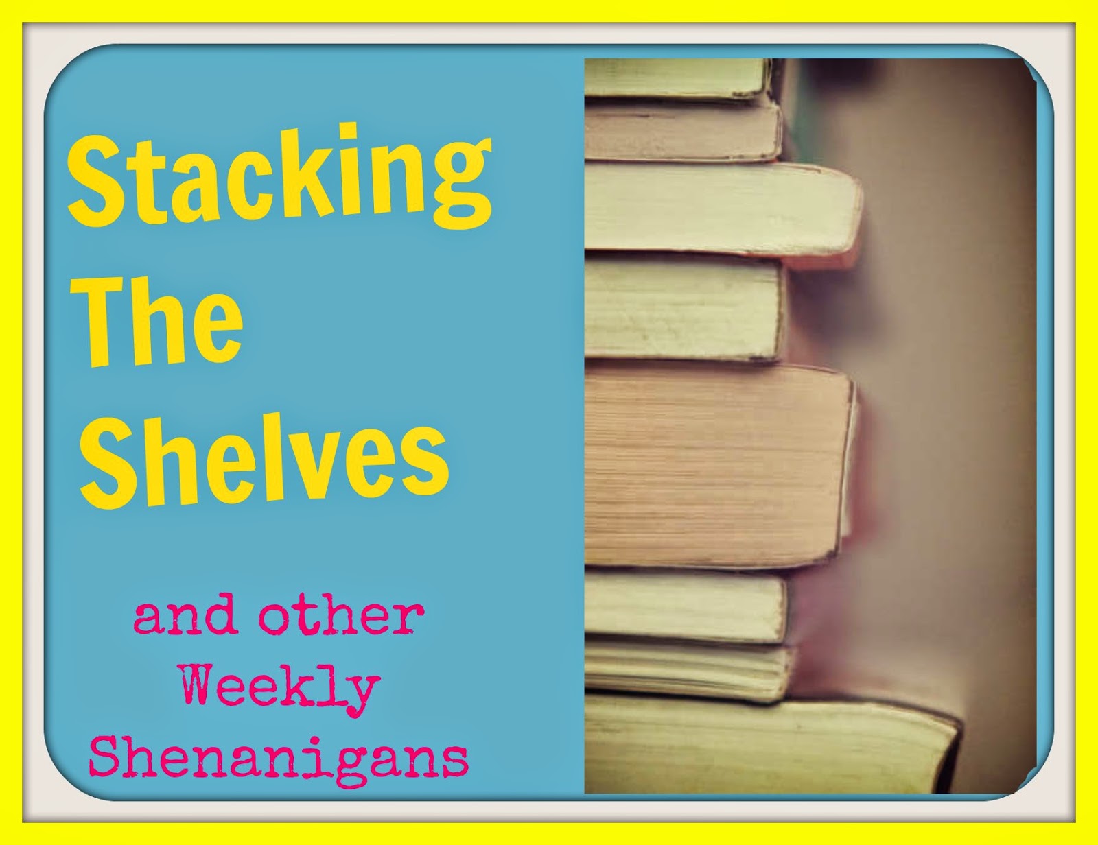 Stacking the Shelves and Other Weekly Shenanigans (25) ⋆ It Starts at ...