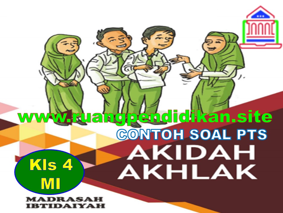 Contoh Soal PTS Genap Akidah Akhlak Kelas 4 MI Sesuai KMA 183 - Ruang Pendidikan