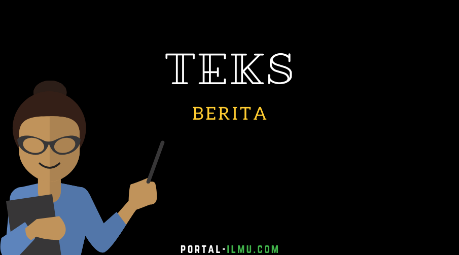 Teks Berita: Pengertian, Ciri - Ciri dan Tujuan | Portal-Ilmu.com Teks Berita: Pengertian, Ciri - Ciri dan Tujuan | Portal-Ilmu.com