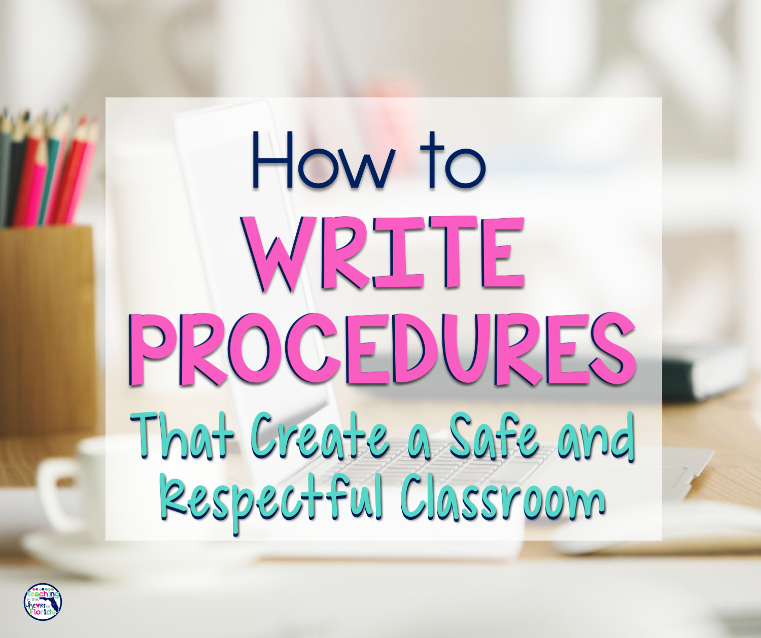 How to Write Classroom Procedures That Create a Safe and Respectful ...