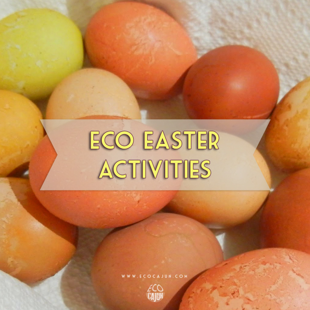 Eco Easter Activities - Eco Cajun
