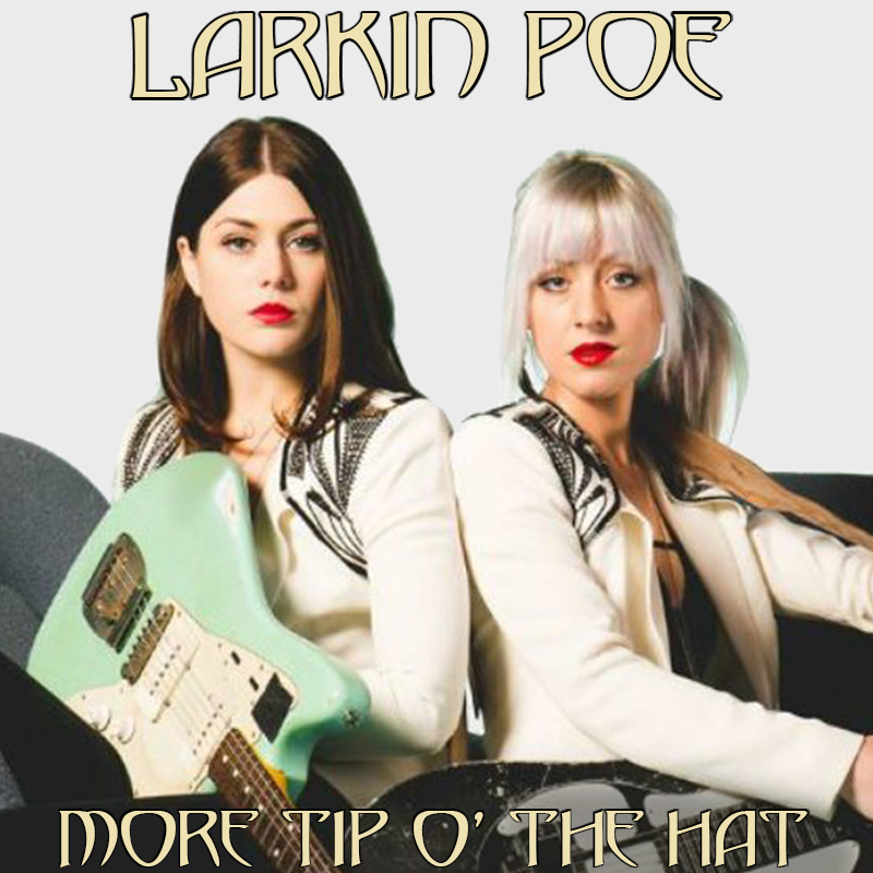 Albums That Should Exist: Larkin Poe - More Tip 'O the Hat - Various ...