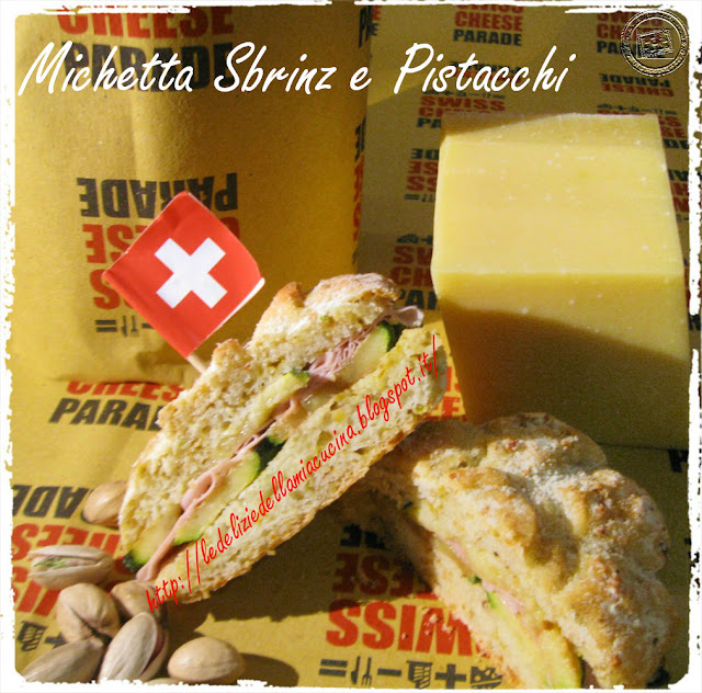 Le Delizie della Mia Cucina: Sbrinz e Pistacchi nelle "Michette"