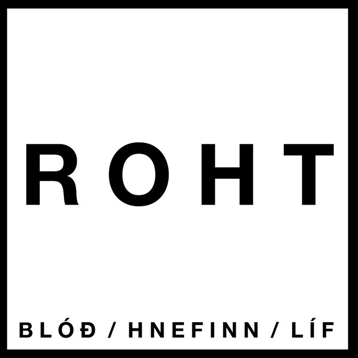 iamtheleastmachiavellian: Roht - Blóð-Hnefinn-Líf EP [2017]