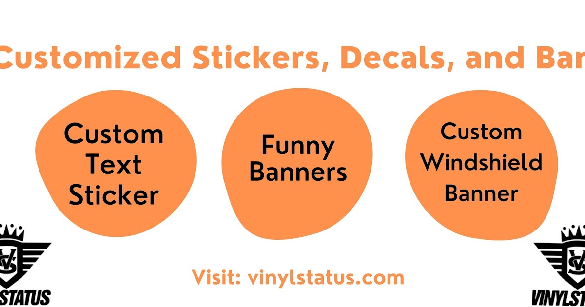 Vinyl Status: Get Customized Stickers, Decals, and Banners