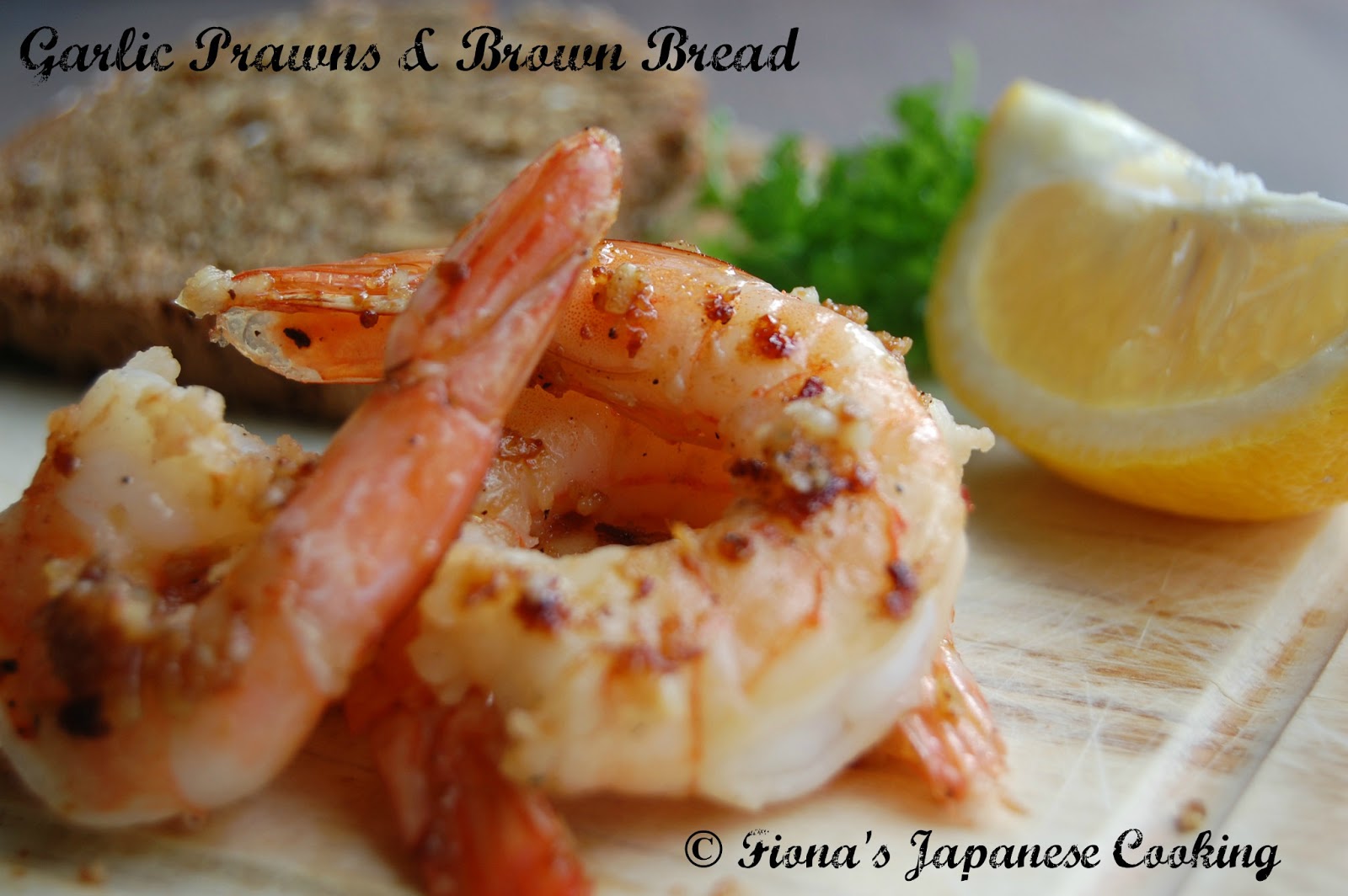 Fiona's Japanese Cooking: JAPANESE GARLIC PRAWNS WITH BROWN BREAD RECIPE