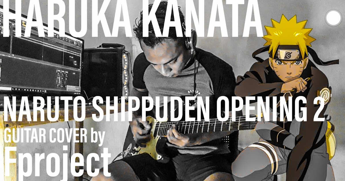 Haruka Kanata - Naruto Opening 2 -Guitar Cover Fproject