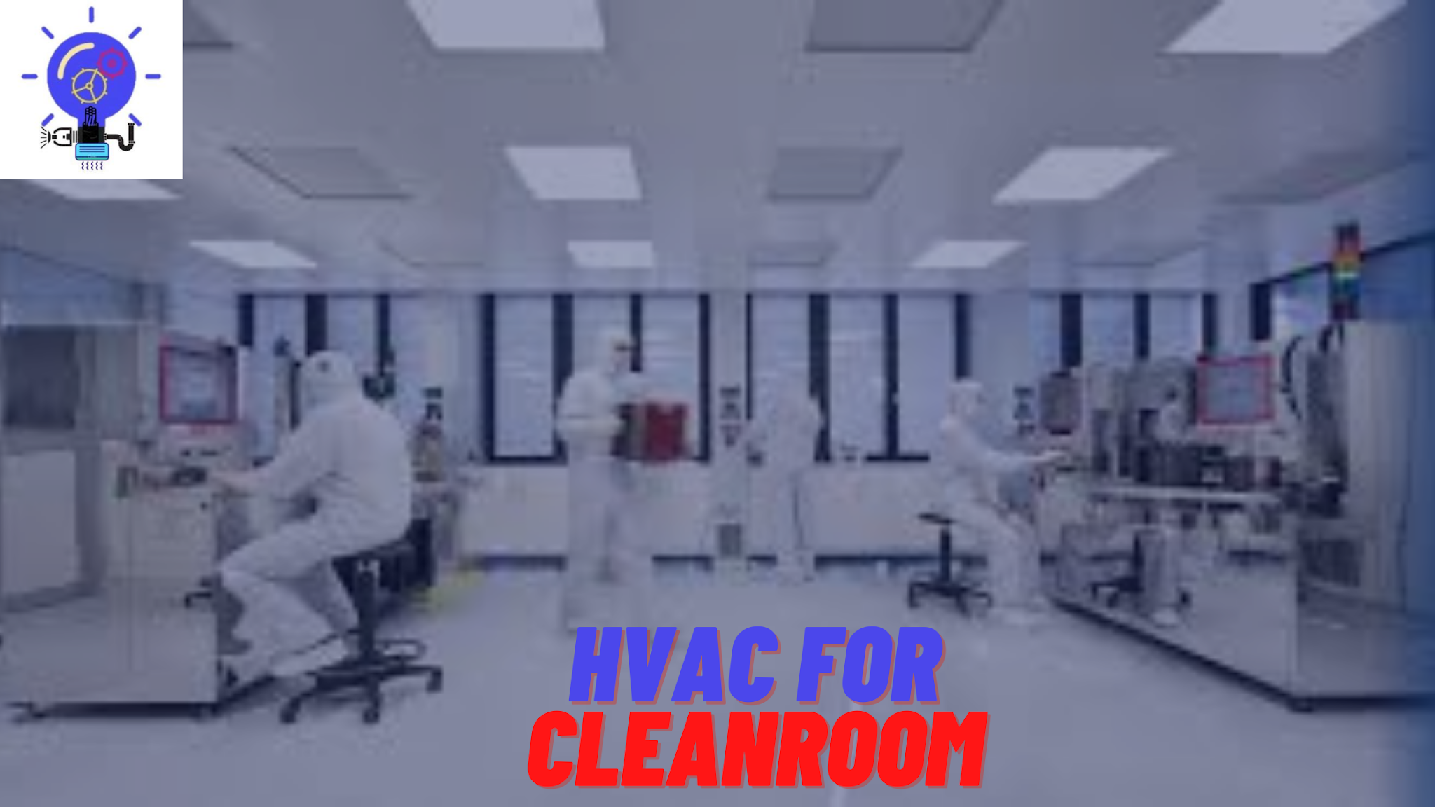 APPLICATIONS OF HVAC IN COMFORT, PHARMACEUTICAL AND CLEANROOM