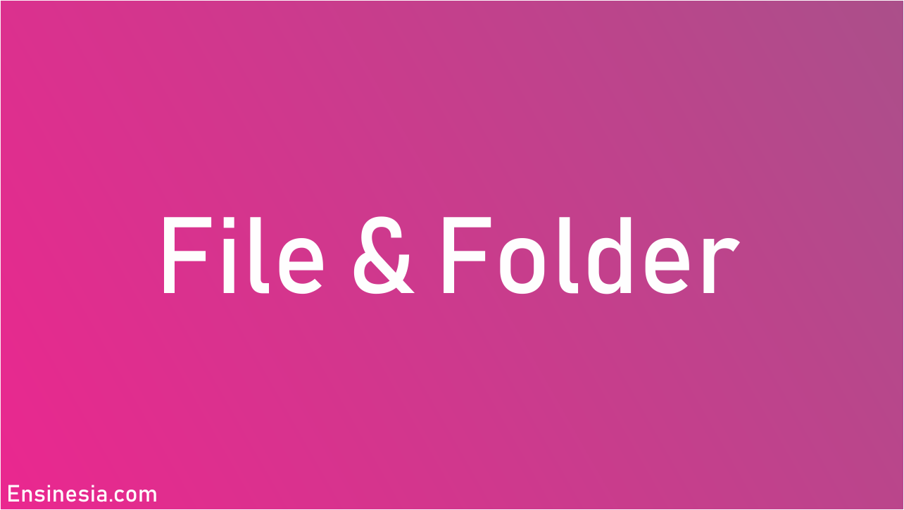 Dasar Komputer: Apa Perbedaan Antara File dan Folder? - Baca Jenius
