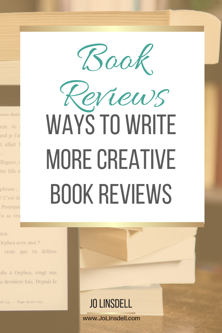Ways To Write More Creative Book Reviews | Jo Linsdell