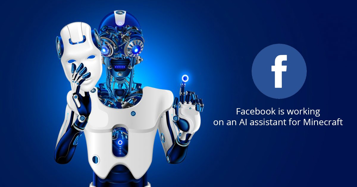 Facebook is working on an AI smart assistant for Minecraft