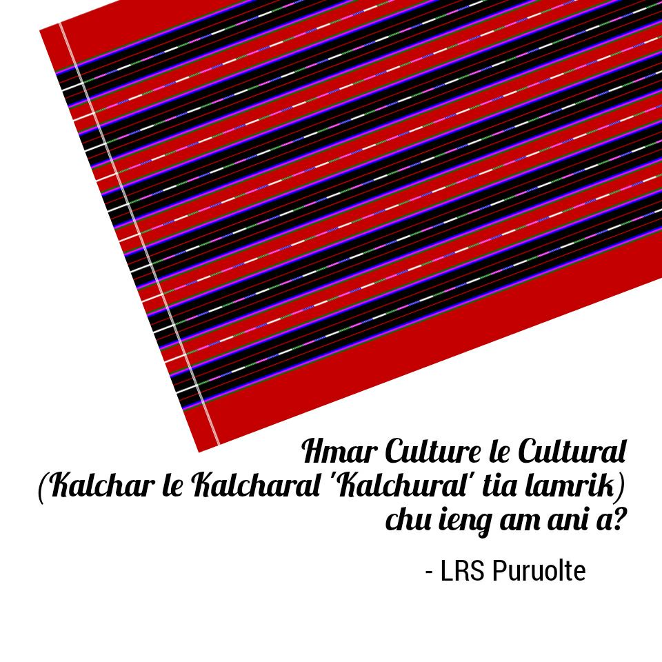 Hmar Culture le Cultural (Kalchar le Kalcharal 'Kalchural' tia lamrik ...