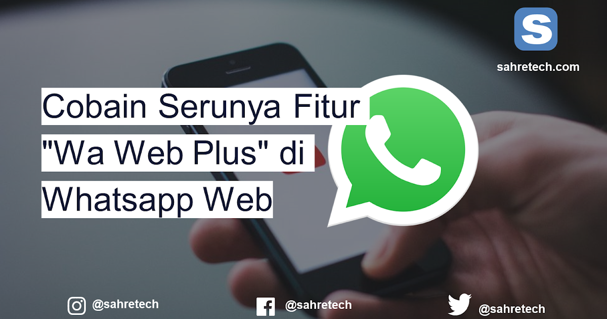 Cobain Serunya Fitur "Wa Web Plus" di Whatsapp Web - Sahretech