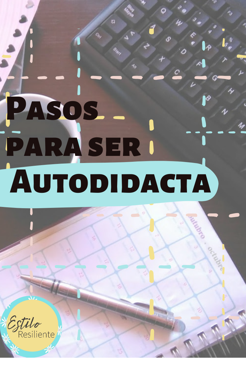 7 pasos para convertirse en Autodidacta (al Estilo Resiliente)