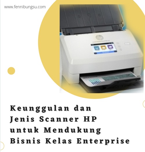 Keunggulan dan Jenis Scanner HP untuk Mendukung Bisnis Kelas Enterprise