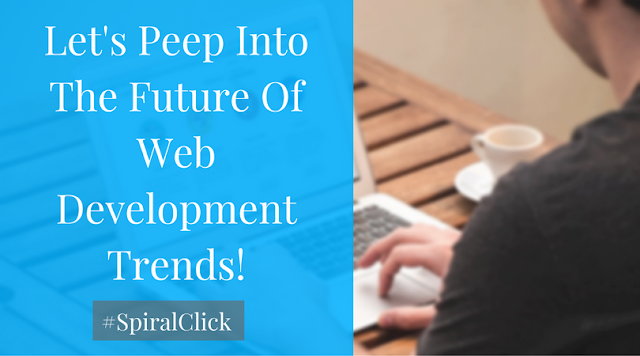 Let's Peep Into The Future Of Web Development Trends! | Website And ...