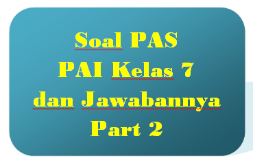 100+ Soal PAS PAI Kelas 7 dan Jawabannya I Part 2 - panduandapodik.id