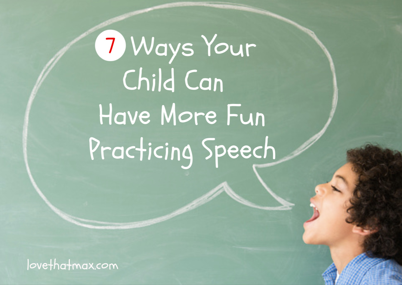 Love That Max : 7 ways your child can have more fun practicing speech