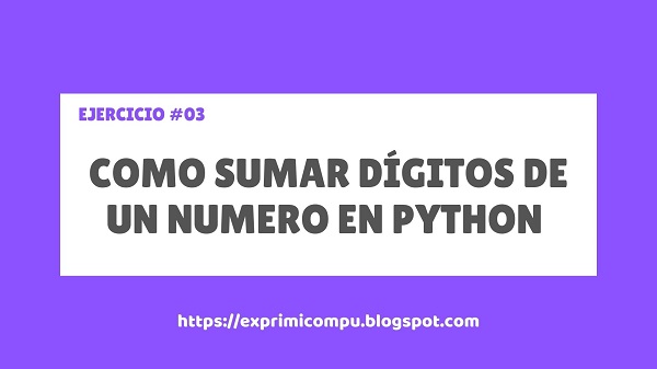 Como sumar dígitos de un numero en Python | Paso a paso