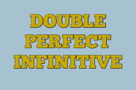 THE PERFECT INFINITIVE