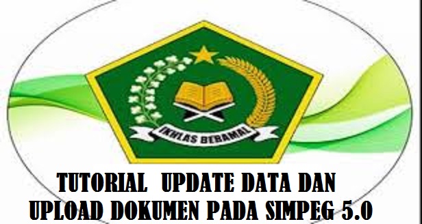 TUTORIAL UPDATE DATA DAN UPLOAD DOKUMEN PADA SIMPEG 5.0 KEMENAG