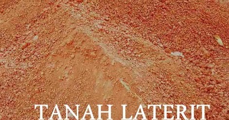MENGENAL TANAH LATERIT DAN CIRI CIRINYA - VOSIKASI