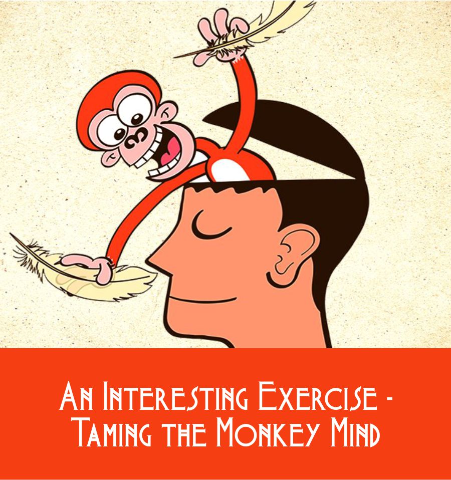 An Interesting Exercise - Taming the Monkey Mind