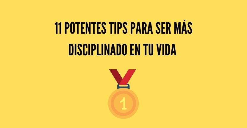11 POTENTES tips para ser más disciplinado en tu vida