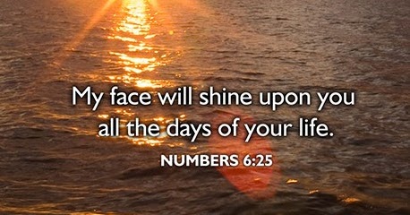IMMANUEL GOD WITH US: My face will shine upon you all the days of your ...