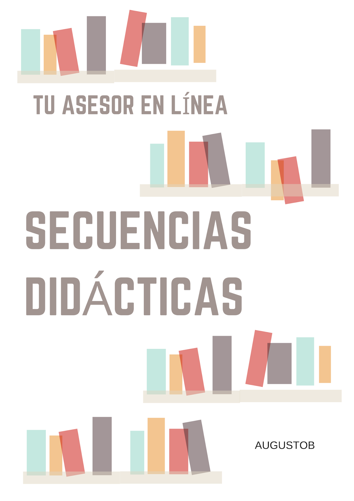 AugustoB: ¿Cómo diseñar una secuencia didáctica? AugustoB: ¿Cómo diseñar una secuencia didáctica?