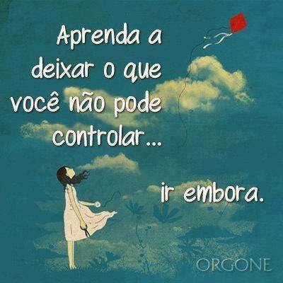 Aprenda a deixar ir embora o que você não pode ... controlar! | Imagens ...