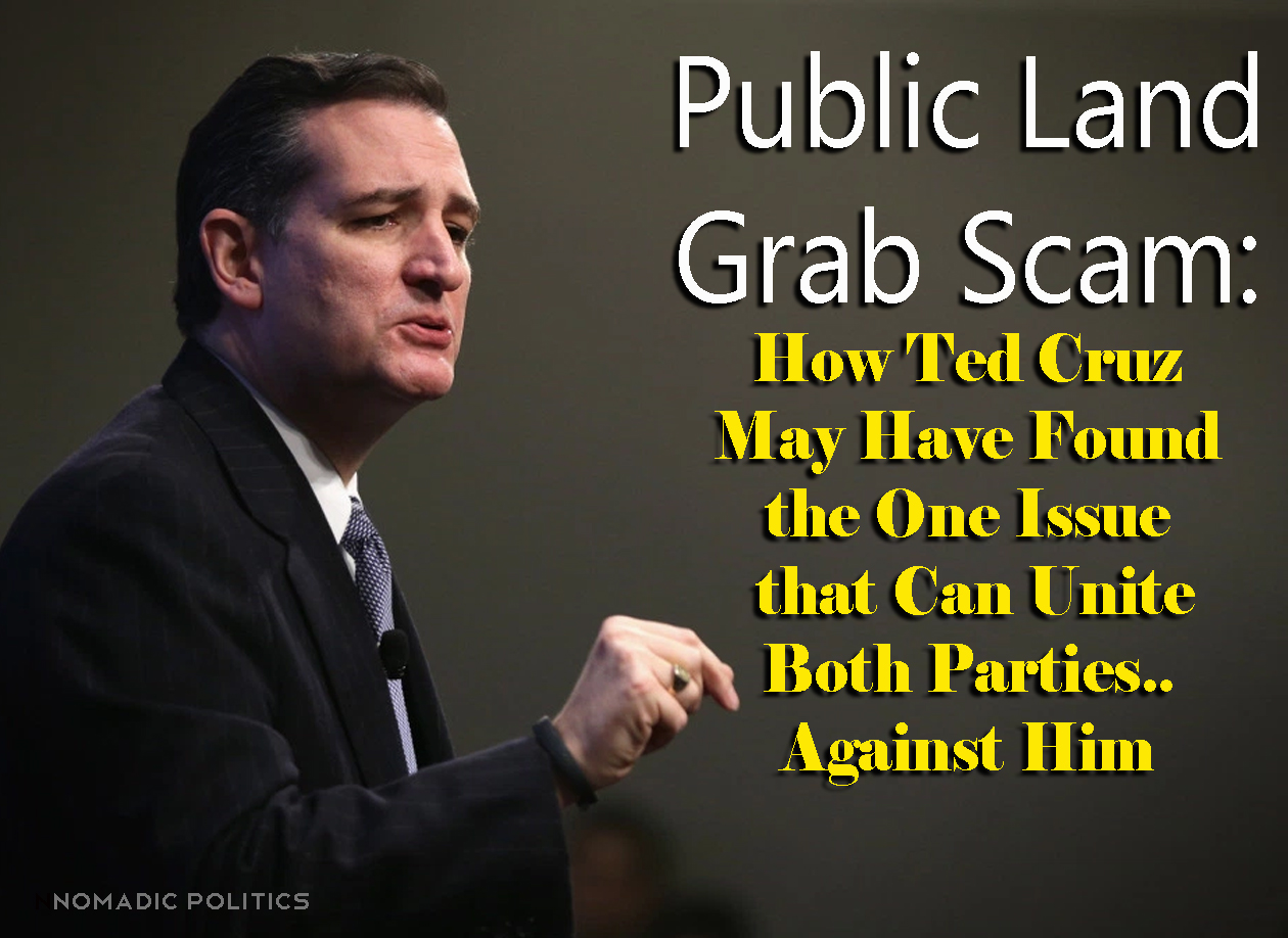 Land Grab Scam: How Ted Cruz May Have Found One Issue that Can Unite ...