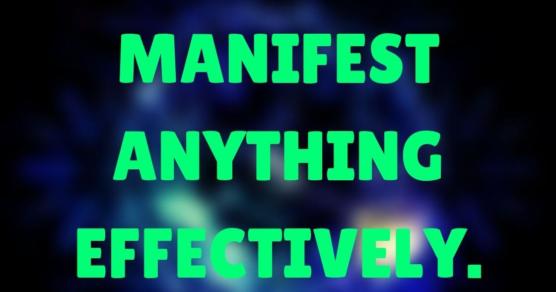 How to manifest anything effectively (Ultimate Guide) ~ Manifestology Blog