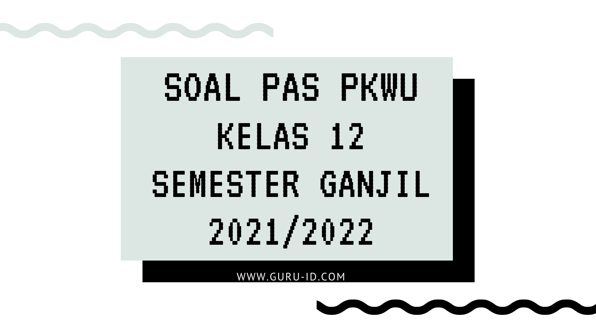 Soal pas pkwu kelas 12 semester 1 serta jawabannya 2022/2023 - Modul Ajar Kurikulum Merdeka