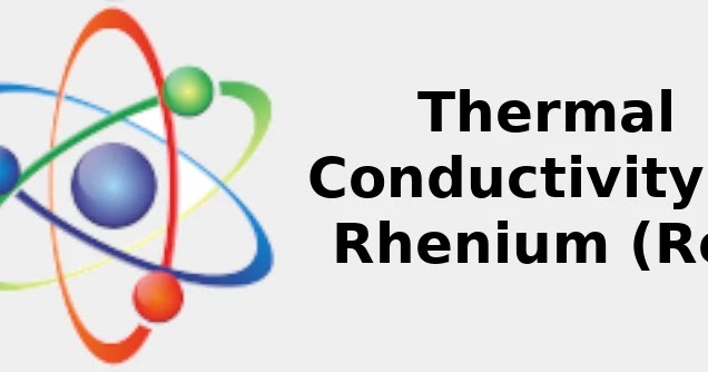 Thermal Conductivity of Rhenium (Re) [& Color, Uses, Discovery ... 2022