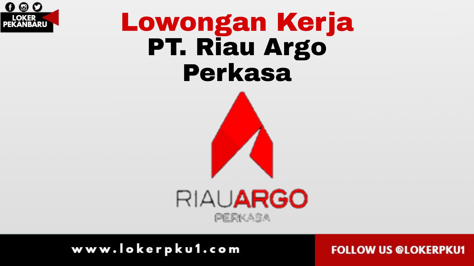 Lowongan kerja PT. Riau Argo Perkasa Pekanbaru Januari 2021 - Loker ...