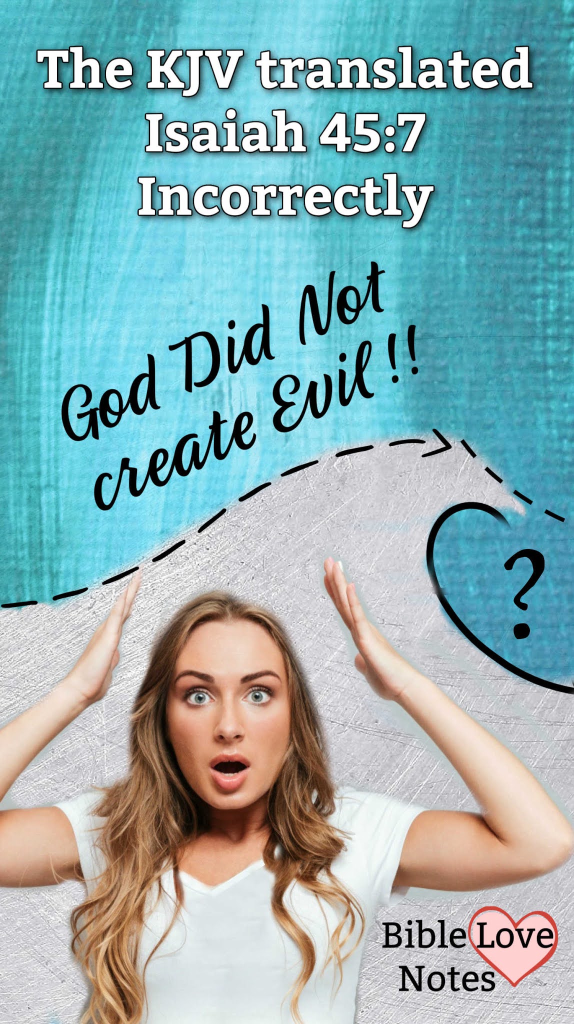 Bible Love Notes: God Creates Evil??? No Way!