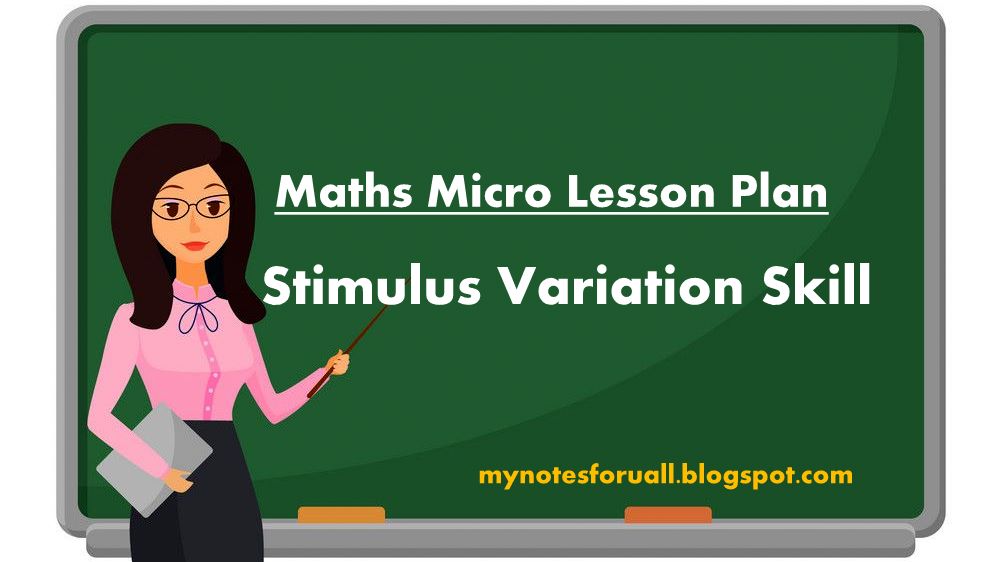 MICRO TEACHING LESSON PLAN FOR MATHS (Stimulus Variation Skill)