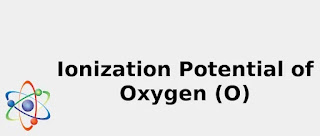 2022: ☢️ Ionization Potential of Oxygen (O) [& Color, Uses, Discovery ...