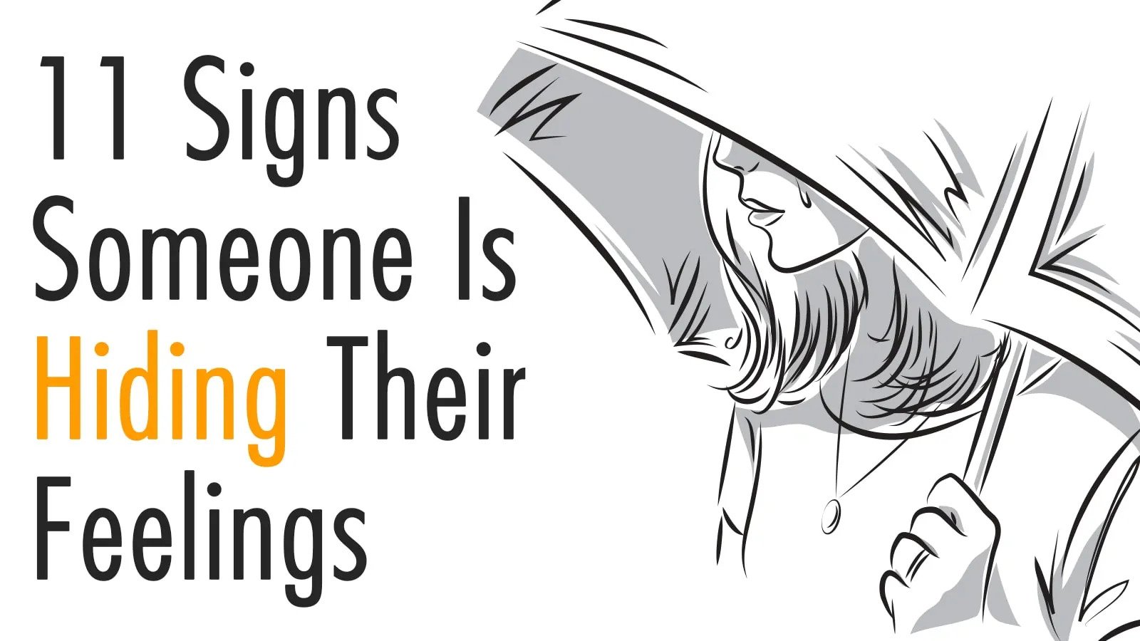 11 Signs Someone Is Hiding Their Feelings - PsychologyTodayArticles