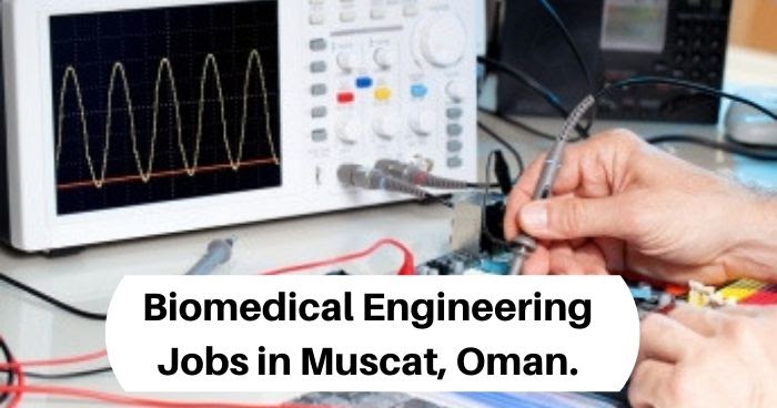 Biomedical Engineering Jobs in Oman, Muscat, Reputed Sales and Services ...