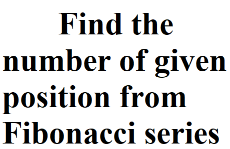 How to calculate nth number of fibonacci series ~ R L M D TECHNICAL