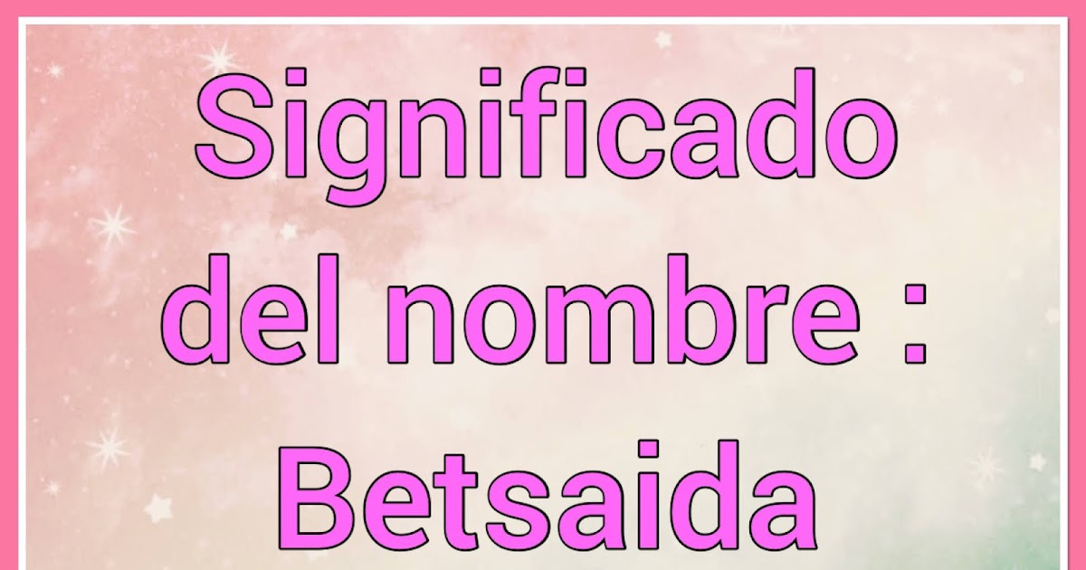 Cantos y Oraciones: Betsaida : Significado y versículo bíblico