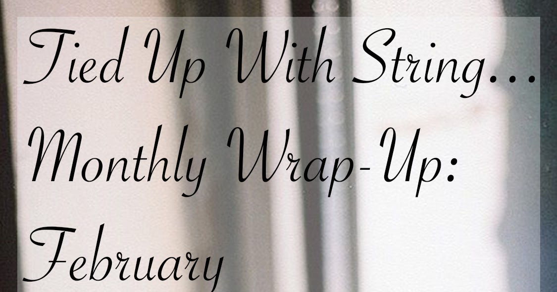 Tied Up With String: February