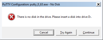Putty Configuration Error: There is no disk in the drive. Please insert ...