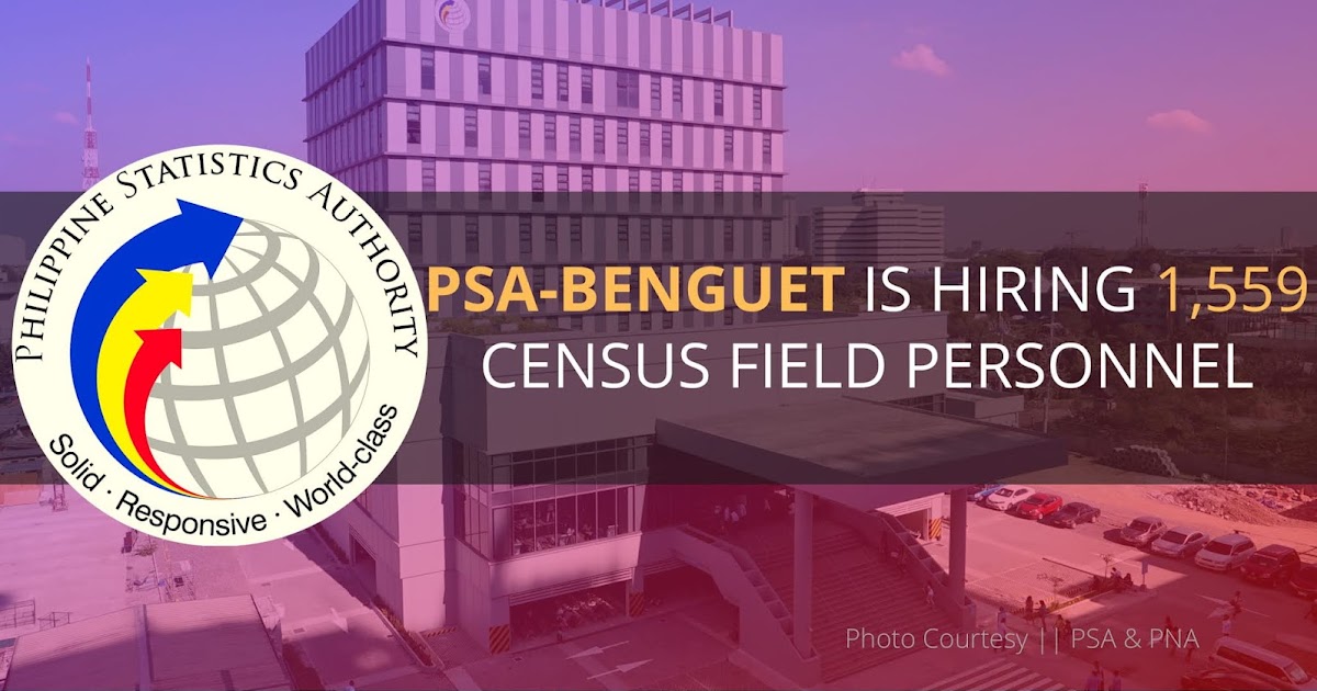 PSA-Benguet is hiring 1, 559 census field personnel ~ WowCordillera